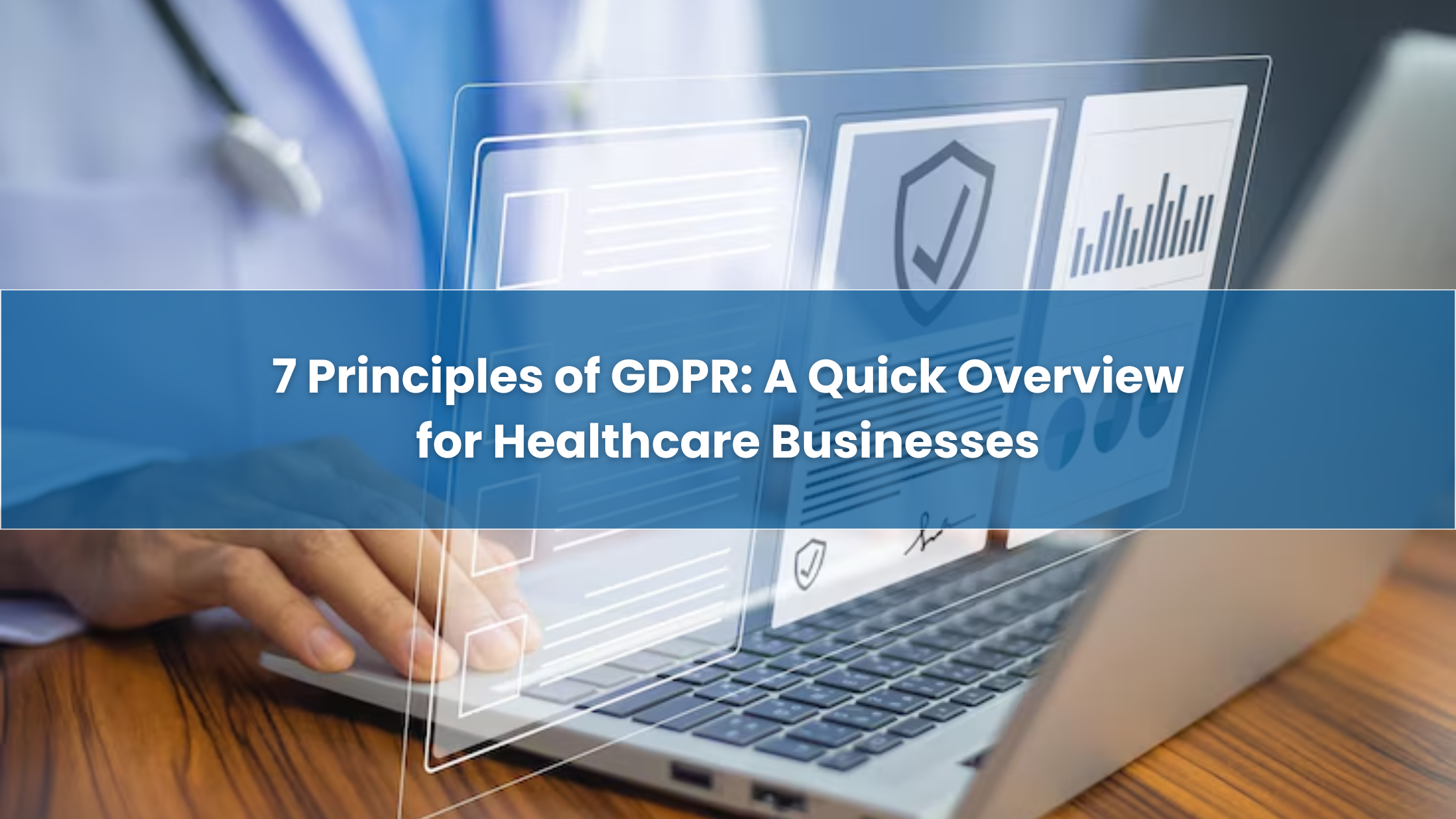 7 Principles of GDPR Quick Overview for Healthcare Businesses