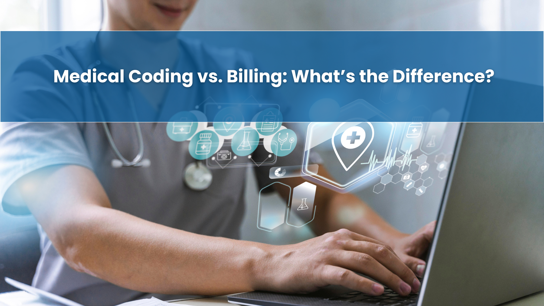 Medical Billing vs. Medical Coding: What’s the Difference?